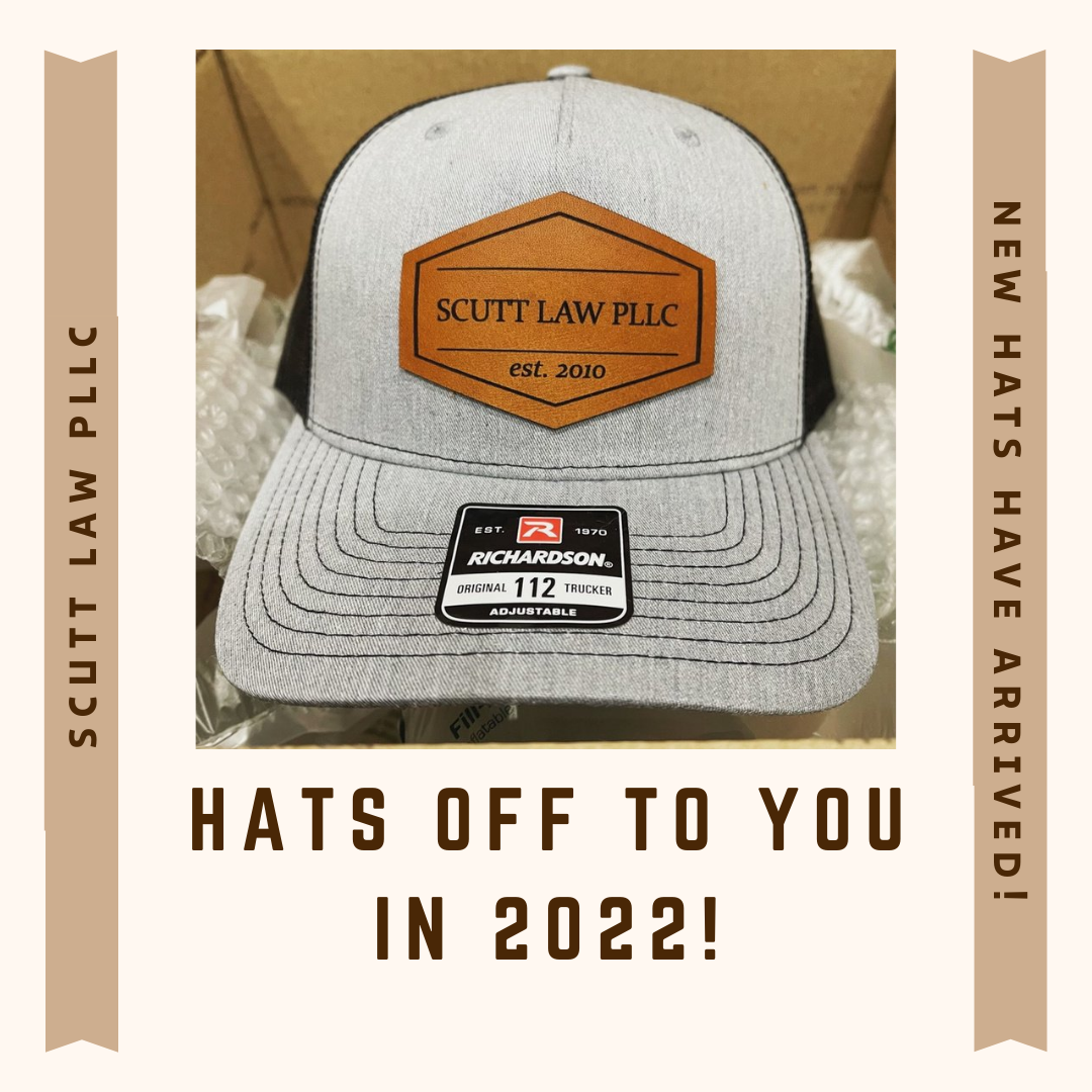 HATS OFF TO YOU IN 2022! – SCUTT LAW PLLC